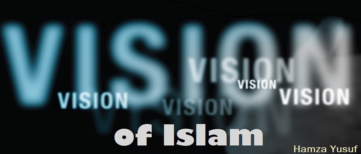 The Vision of Islam by Hamza Yusuf - The Choice